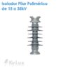 Isolador Pilar Polimérico de 15 a 35KV | KvLux Distribuidor de Fábrica